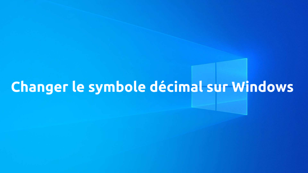 Comment changer le symbole décimal sur Windows 10, 8.1 et 7 ? - Ajenyur